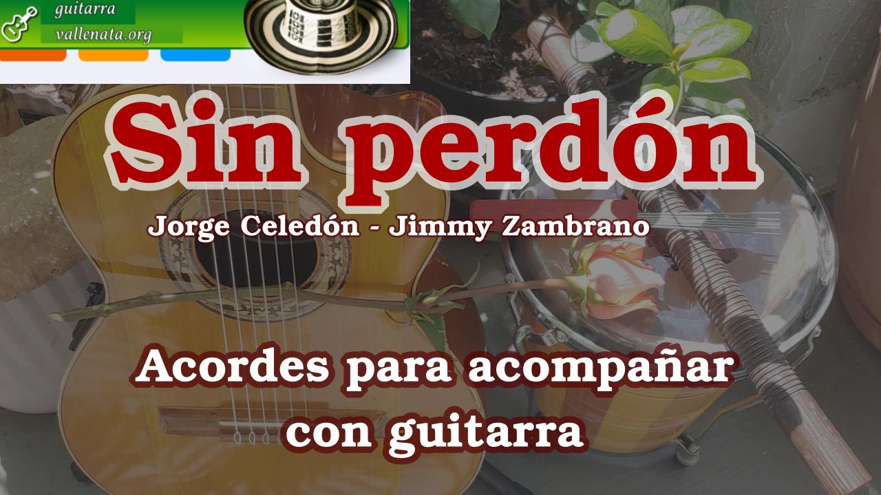 Sin perdón - Acordes para acompañar con guitarra - Jorge Celedón
